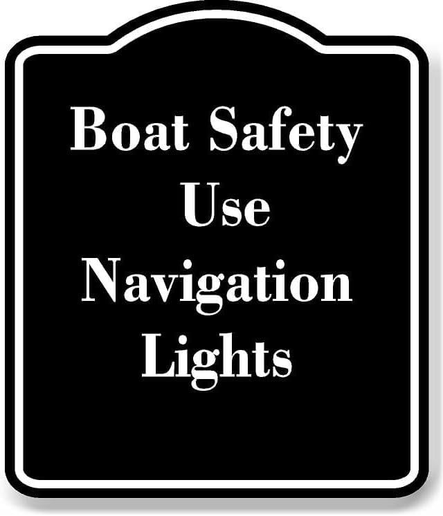 Boat Safety Use Navigation Lights BLACK Aluminum Composite Sign 15''x18 ...