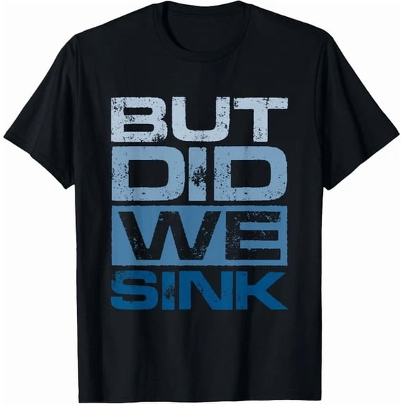 Boating But Did We Sink Pontoon Captain Tee Gift Unisex T-Shirt ...