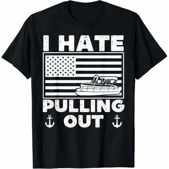 Boating I Hate Pulling Out Pontoon Boat Captain Gift Unisex T-Shirt ...