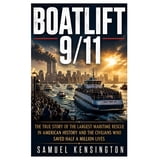 Boatlift 9/11: The True Story of the Largest Maritime Rescue in ...