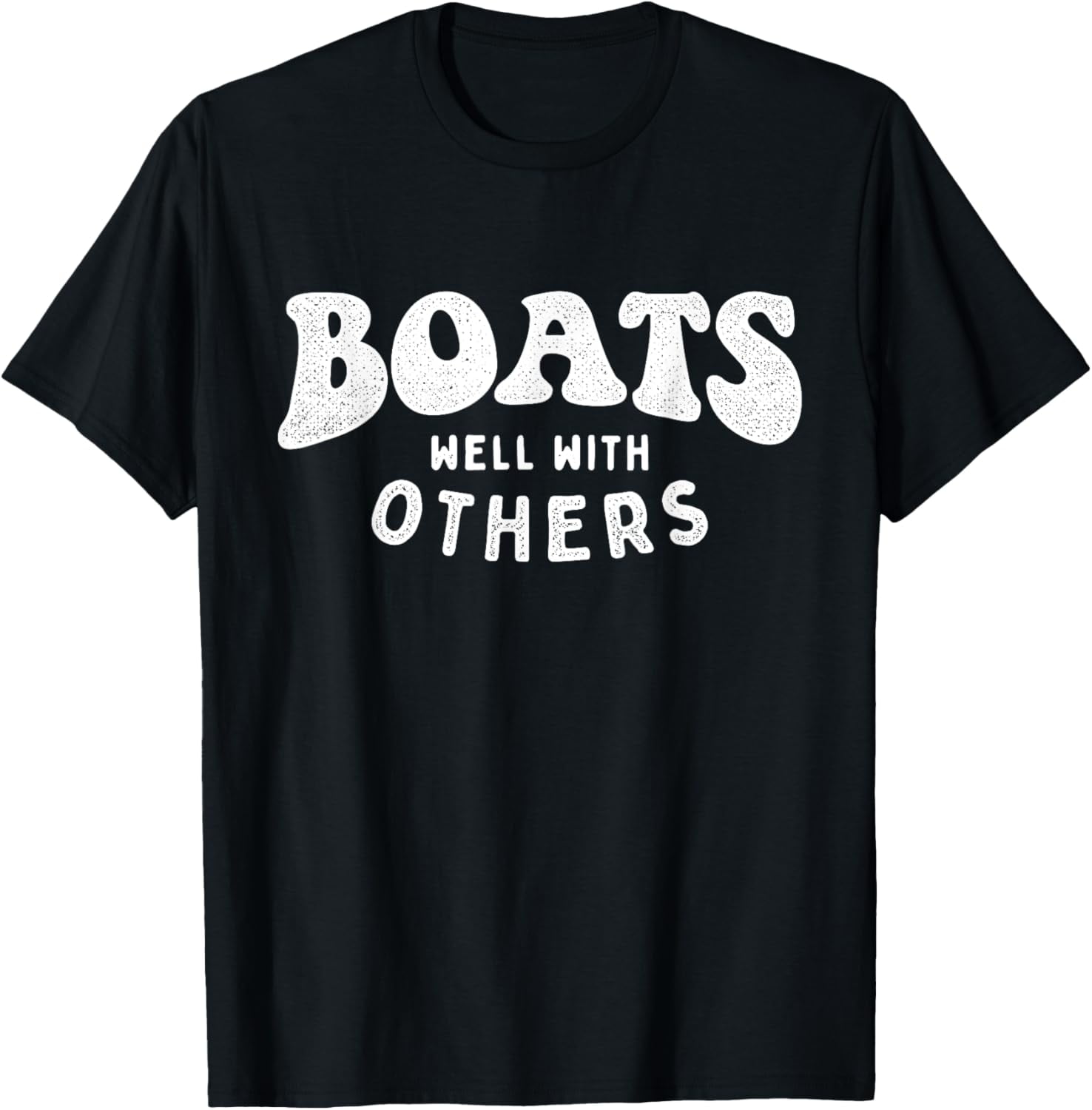 Boats Well With Others - Boating Boat Owner Captain Sailing T-Shirt ...