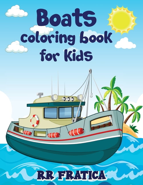 Boats coloring book for kids: Awesome Boats Coloring & Activity Book ...