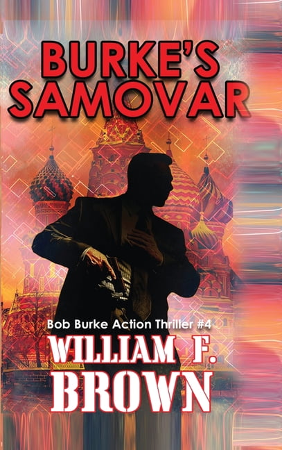 Bob Burke Action Adventure Novels Burke's Samovar: Bob Burke Suspense ...