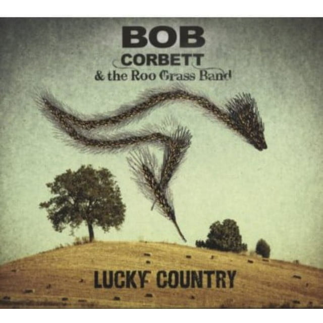 Bob Corbett & the Roo Grass Band - Lucky Country - Music & Performance ...