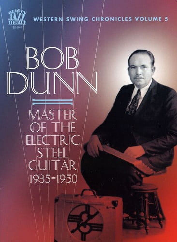 Bob Dunn - Master of the Electric Steel Guitar 1935-1950 - Music ...