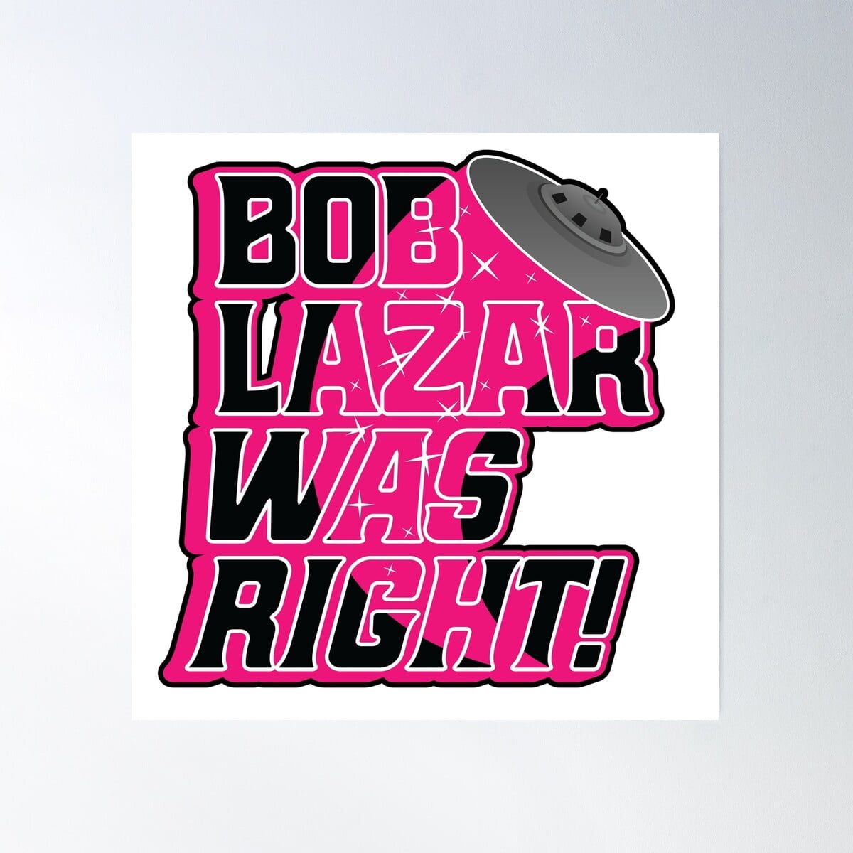 Bob Lazar Was Right - Ufo Uap Area 51 Poster Wall Art, Modern Wall ...