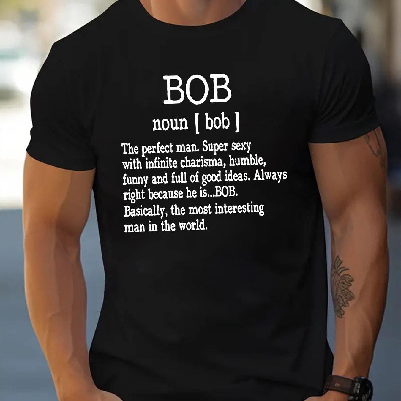 Bob The Perfect Man With Infinite Charisma Super Sexy Print Men's Round Neck Short Sleeve Tee ...