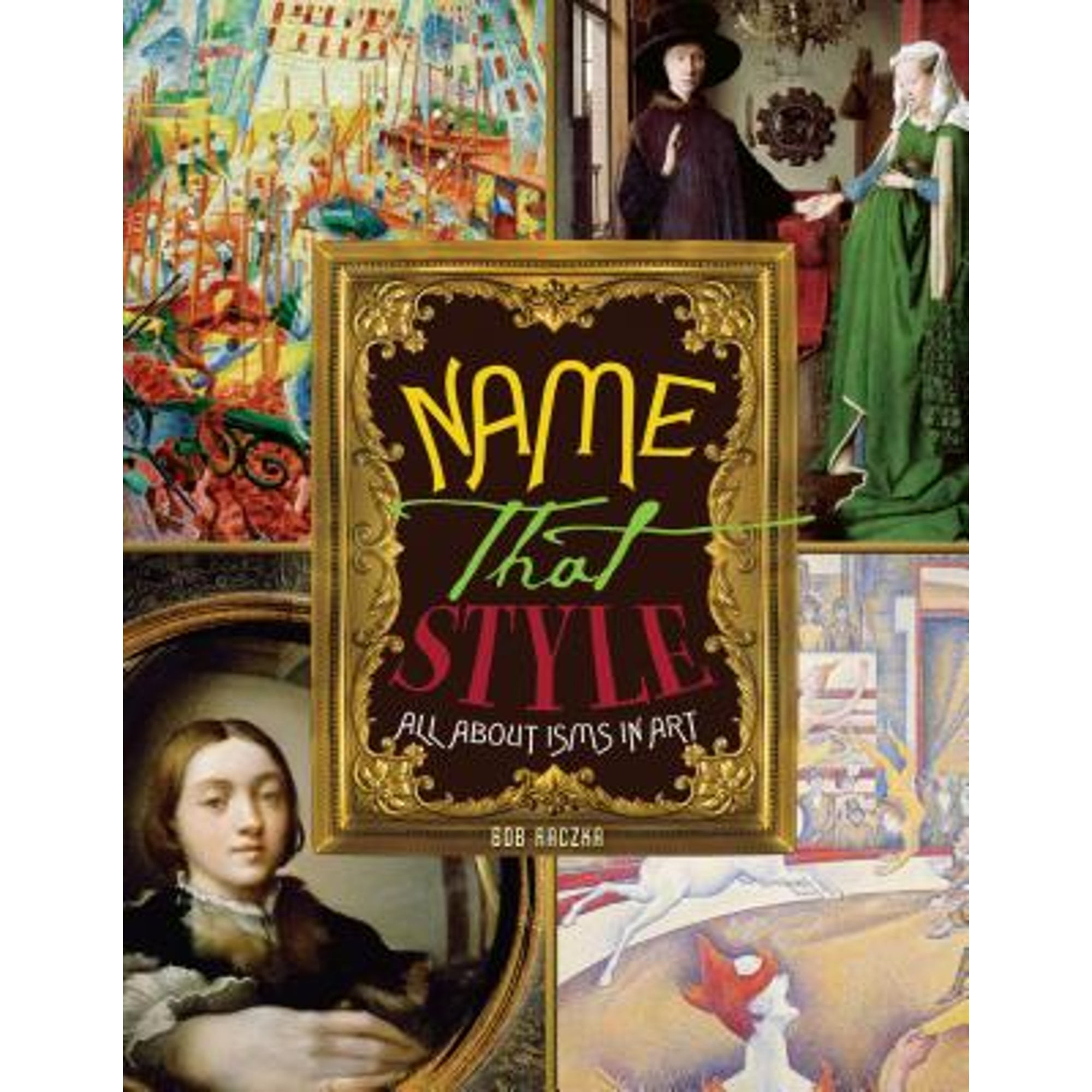 Bob Raczka's Art Adventures: Name That Style: All about Isms in Art ...