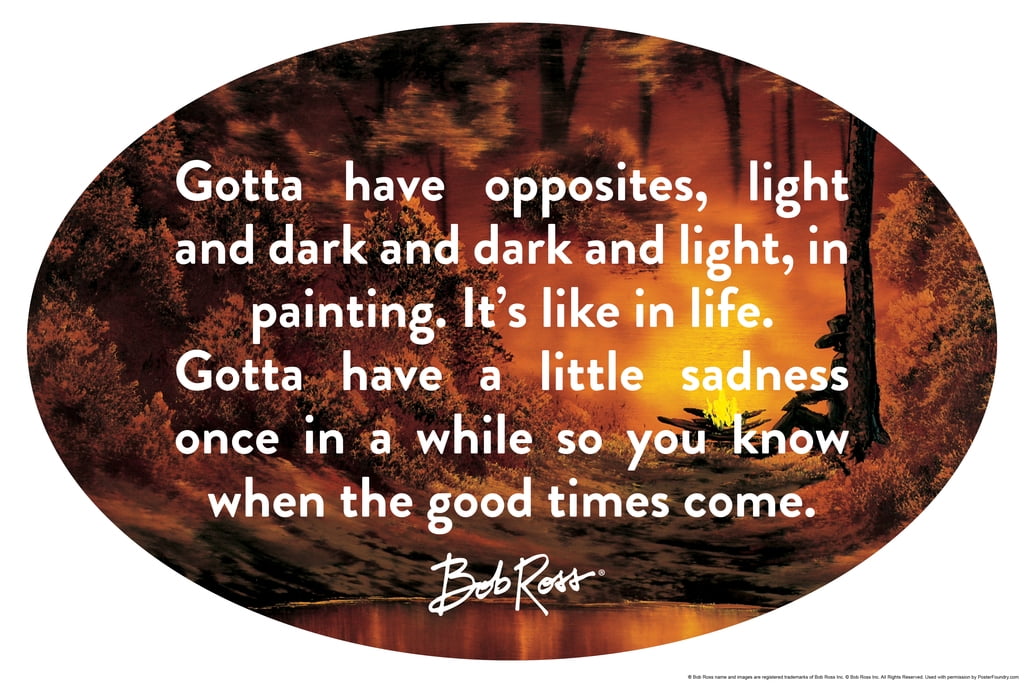 Bob Ross Gotta Have Opposites Famous Motivational Inspirational Quote ...