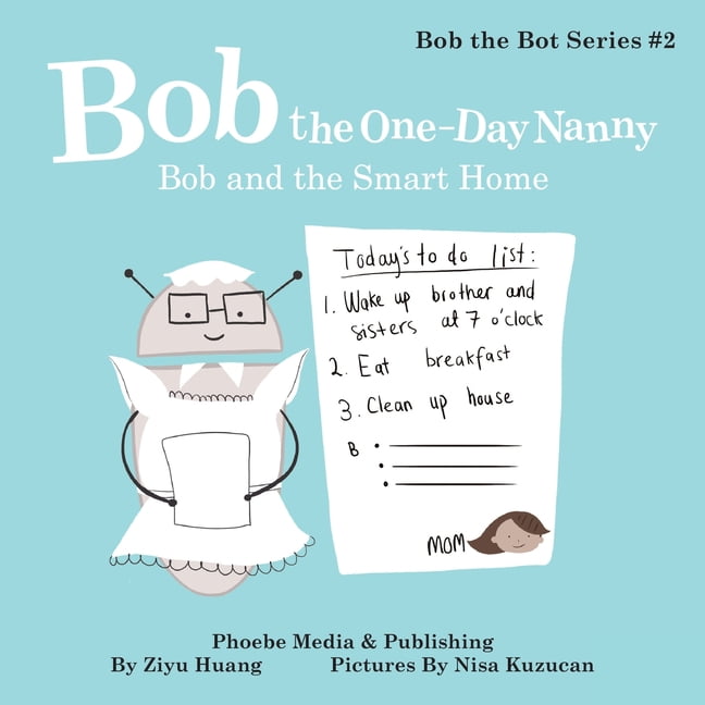 Bob the Bot: Bob the One-Day Nanny (Paperback) - Walmart.com