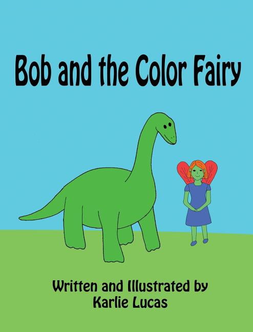 Bob the Littlest Dinosaur Bob and the Color Fairy, Book 2, (Hardcover ...