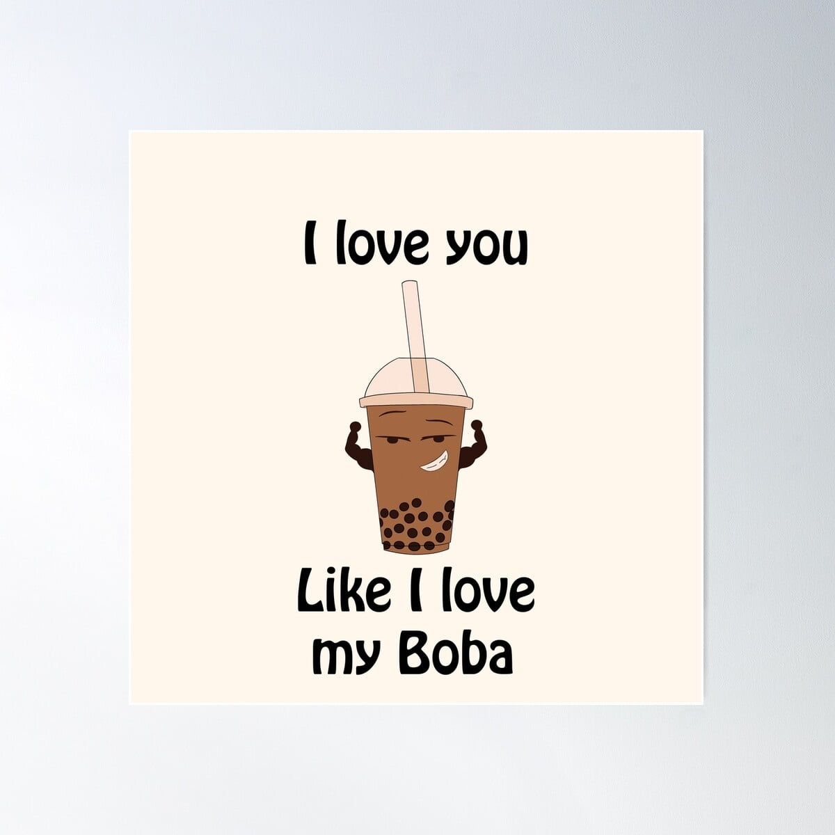 Boba Bubble Tea I Love You Like I Love My Boba Poster Wall Art, Modern ...