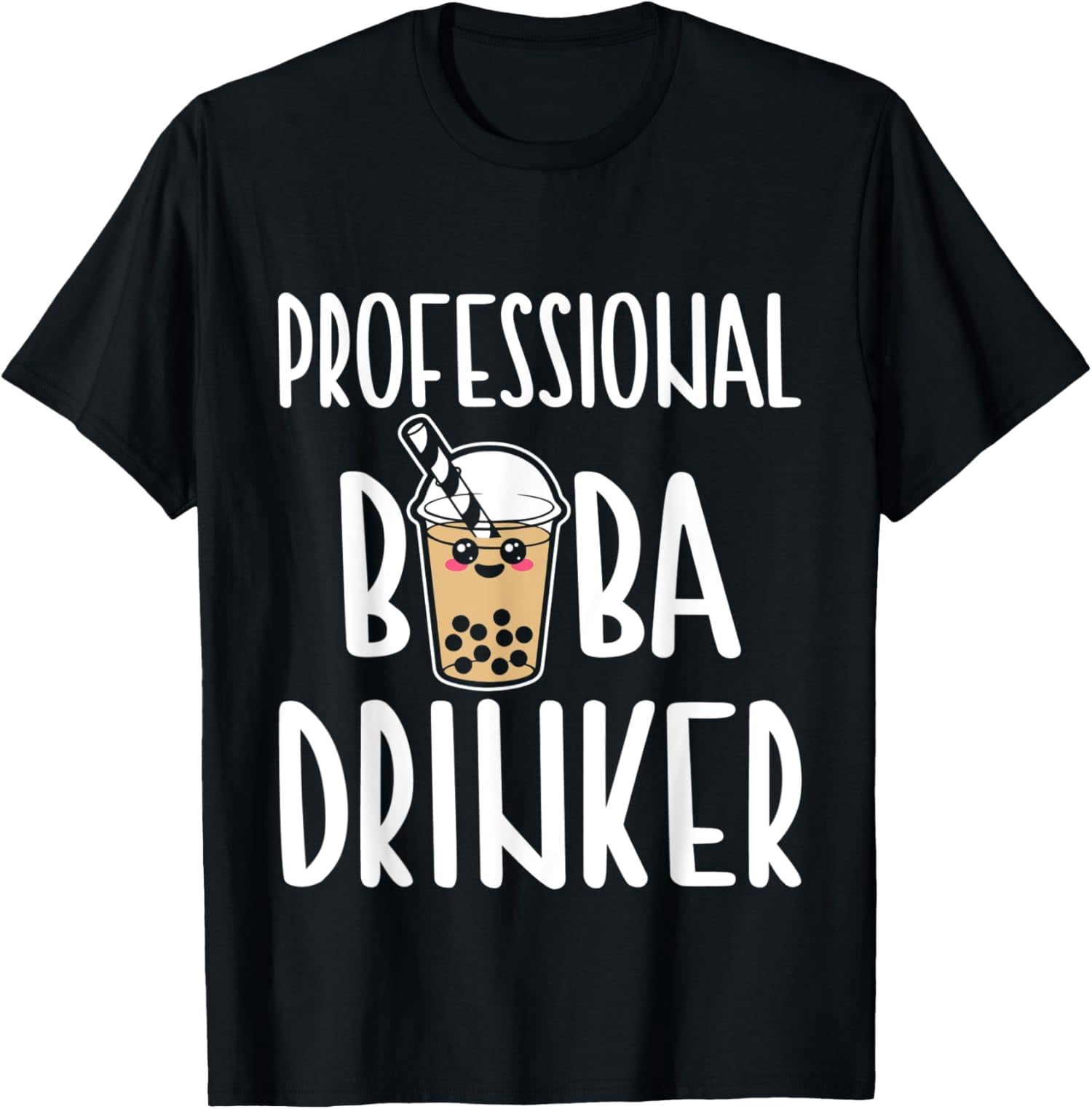 Boba Tea Professional Drinker Cute Kawaii Bubble Milk Tea T-Shirt ...