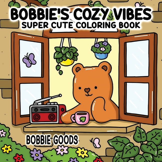 Bobbie Goods Coloring Book: Super Cute Coloring Book for All Ages Sweet ...