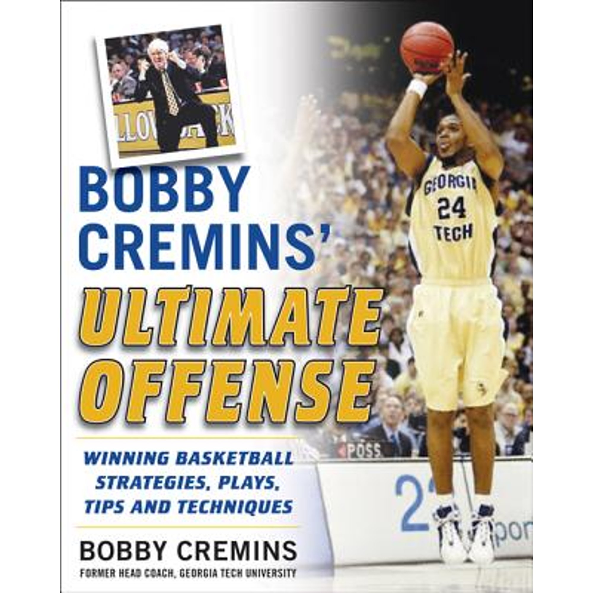 Pre-Owned Bobby Cremins' Ultimate Offense: Winning Basketball Strategies and Plays from an NCAA ...