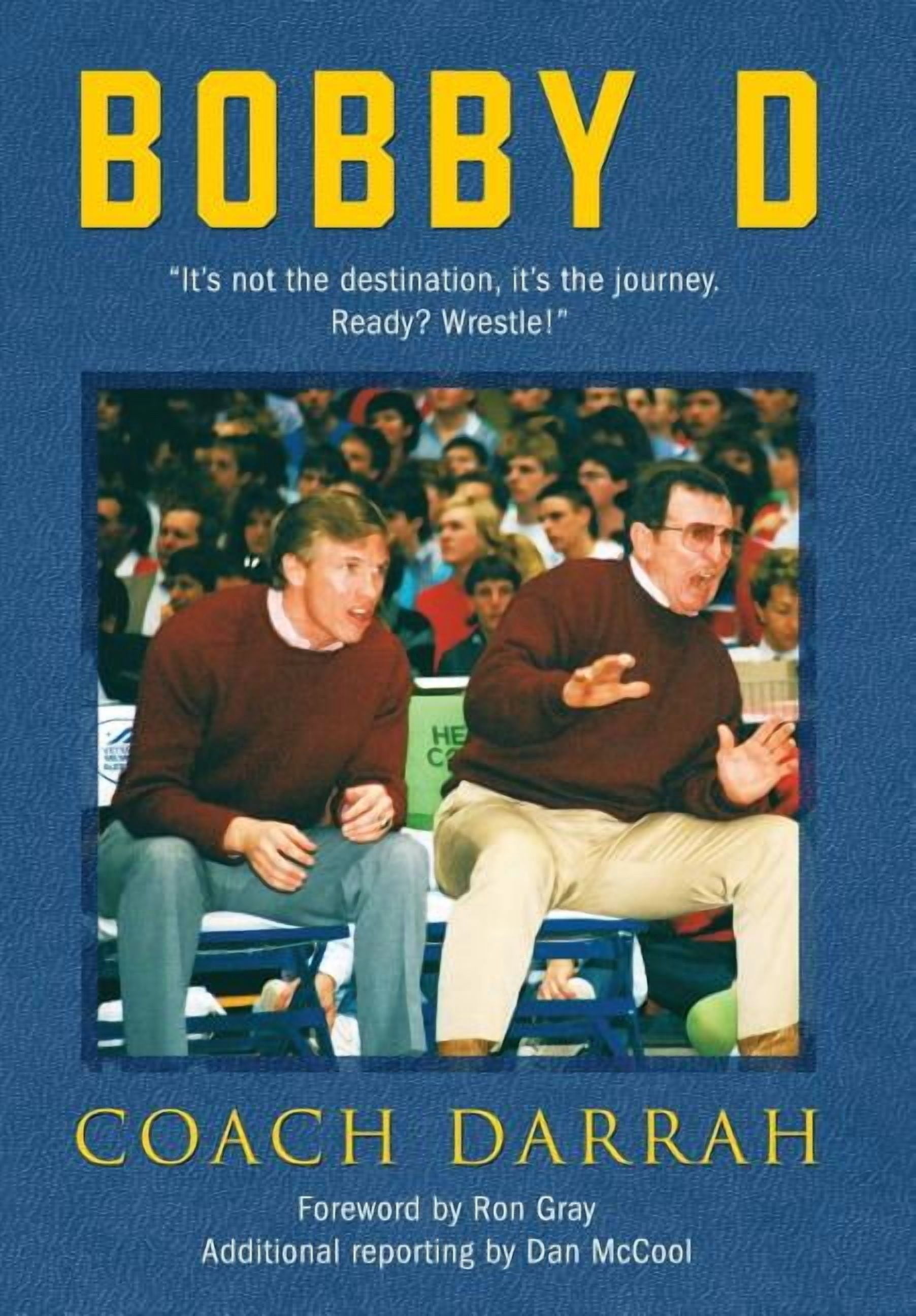 Bobby D: "It's not the destination, it's the journey. Ready? Wrestle ...