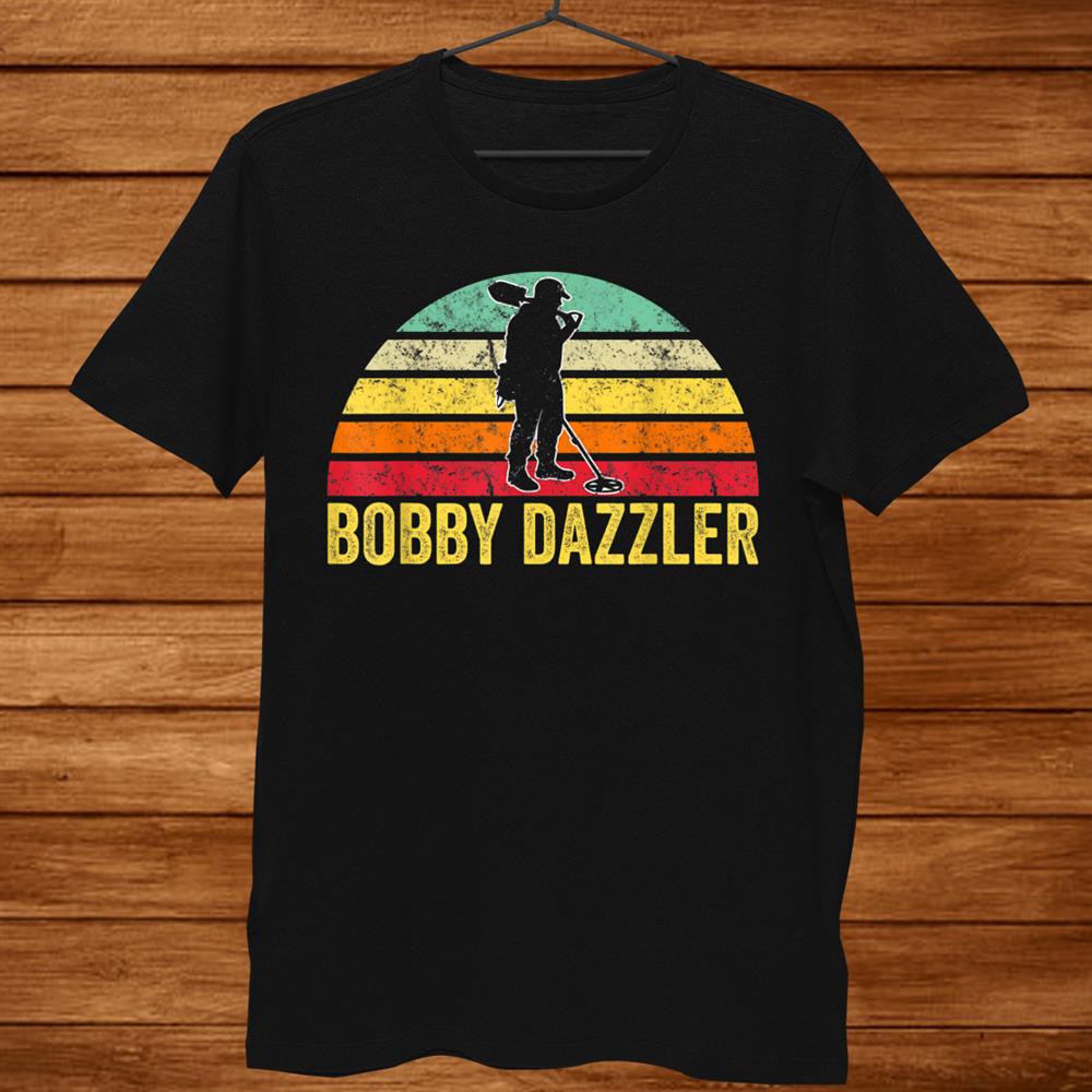 Bobby Dazzler Treasure Hunting Gifts Metal Detecting Shirt - Walmart.com