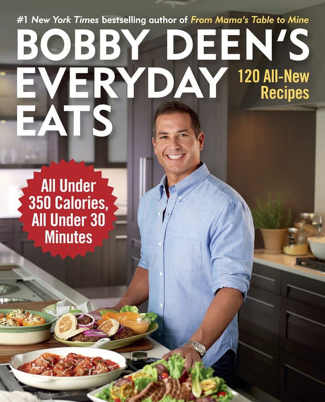 Bobby Deen's Everyday Eats : 120 All-New Recipes, All Under 350 ...