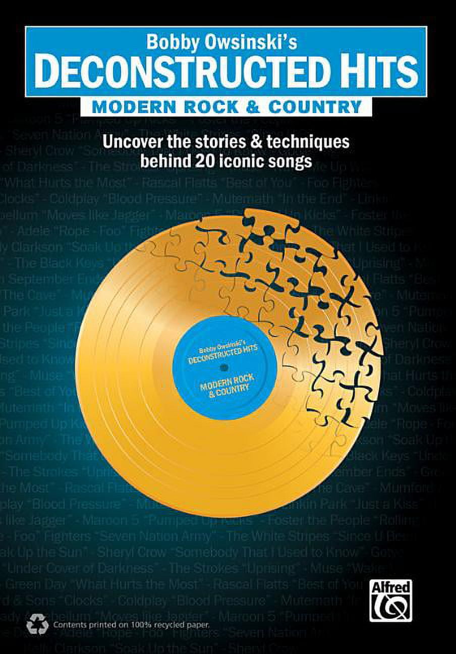 Bobby Owsinski's Deconstructed Hits -- Modern Rock & Country: Uncover the Stories & Techniques ...