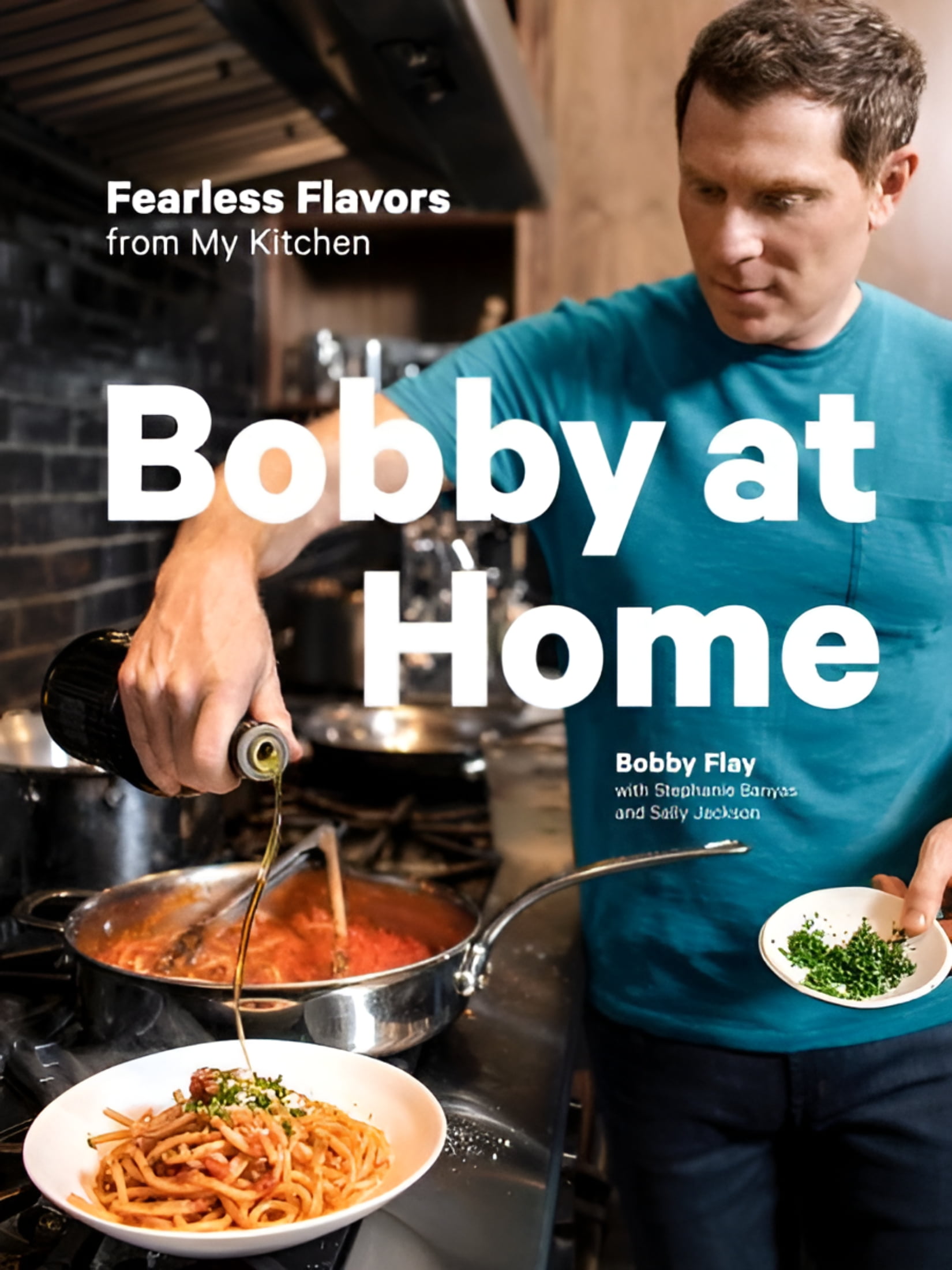 Bobby at Home: Fearless Flavors from My Kitchen: A Cookbook, (Hardcover ...