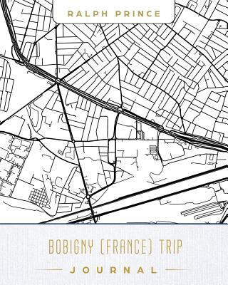 Pre-Owned Bobigny (France) Trip Journal: Lined Travel Journal/Diary ...