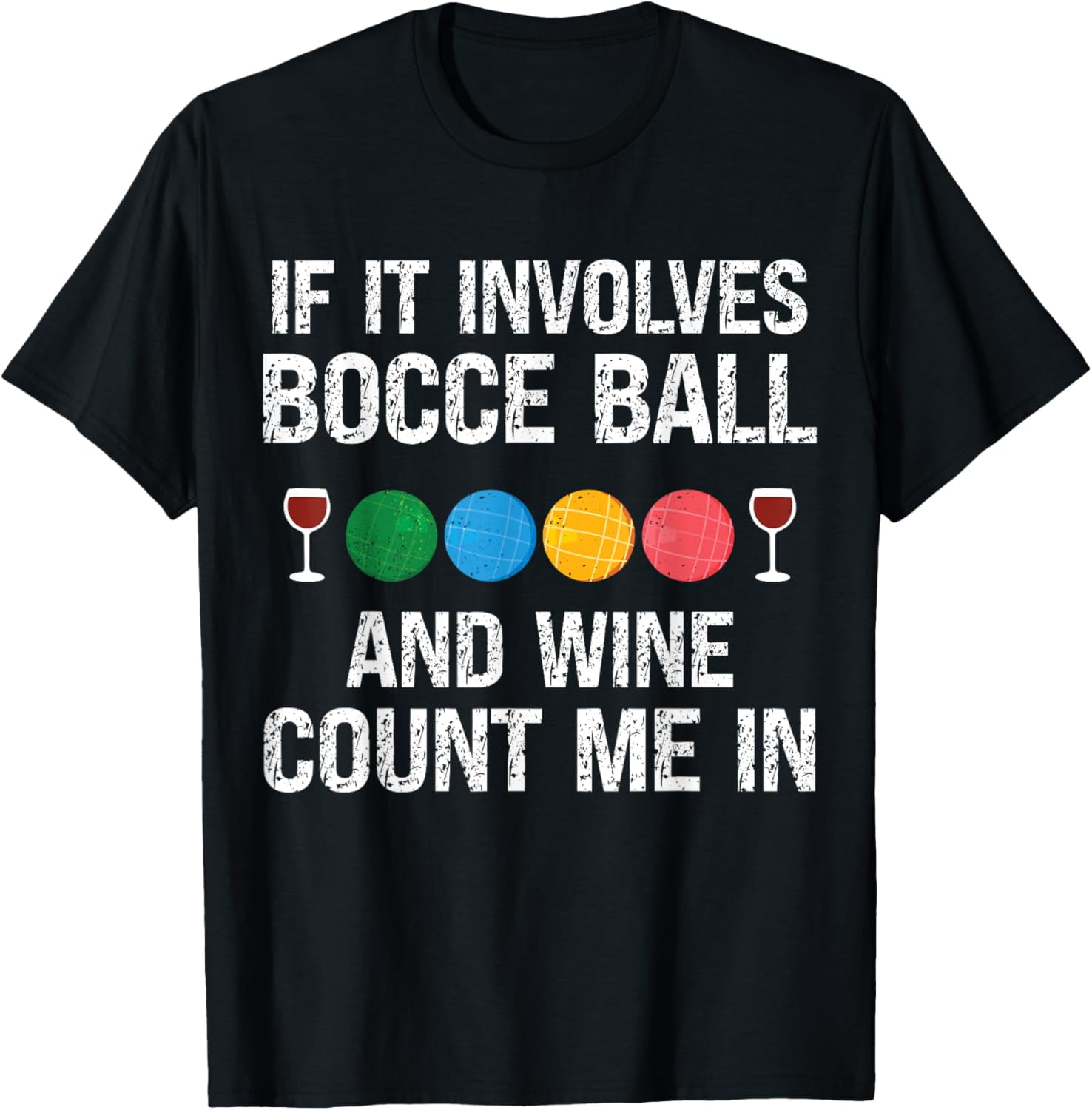 Bocce Legend Bocce Wine Funny Bocce Ball T-Shirt - Walmart.com
