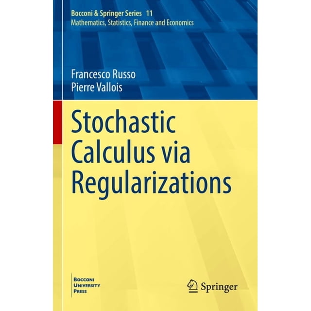 Bocconi & Springer Stochastic Calculus Via Regularizations, Book 11 ...