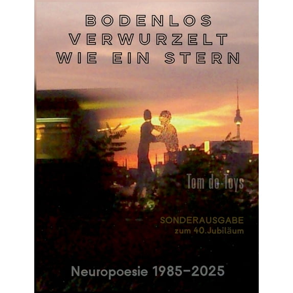 Bodenlos Verwurzelt Wie Ein Stern: Sonderausgabe zum 40.JubilÃ¤um: 151 ...