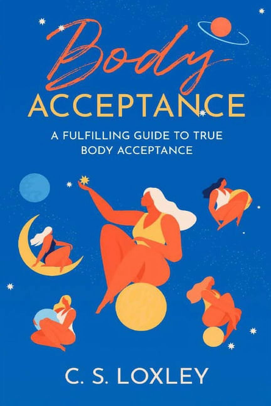 Body Acceptance; A Fulfilling Guide to True Body Confidence, (Paperback ...