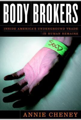Pre-Owned Body Brokers: Inside America's Underground Trade in Human ...