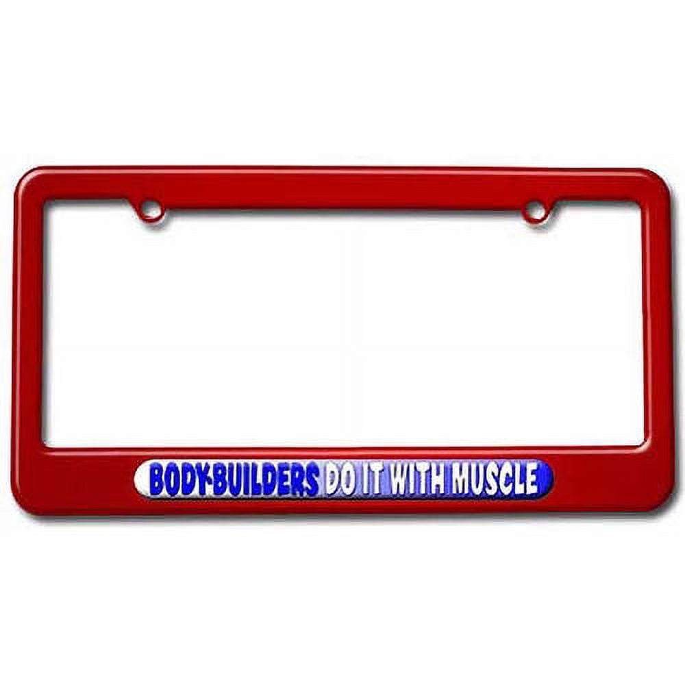 Body-Builders Do It With Muscle License Plate Tag Frame, Multiple ...