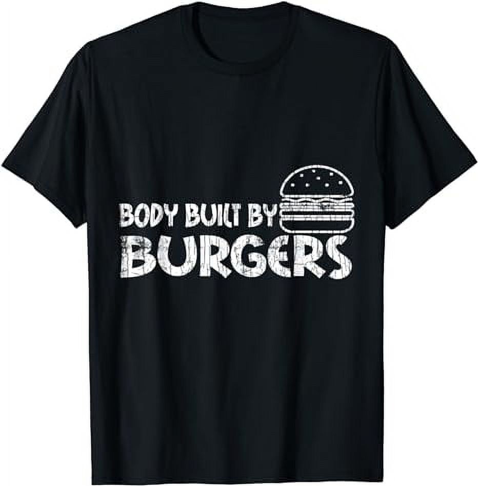 Body Built By Burgers Funny Hamburger Cheeseburger Graphic T-Shirt ...