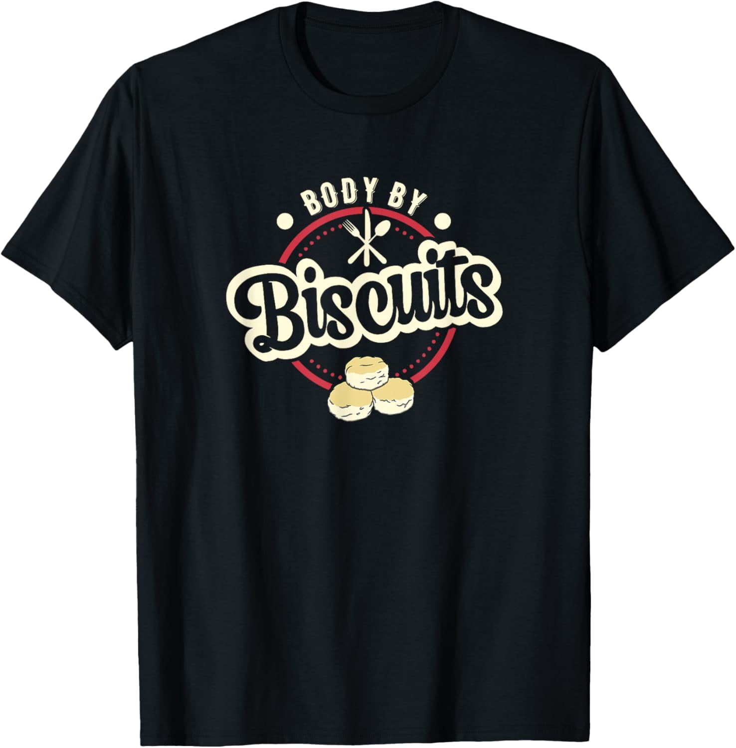Body By Biscuits Funny Novelty Biscuit Loving Meme T-Shirt - Walmart.com