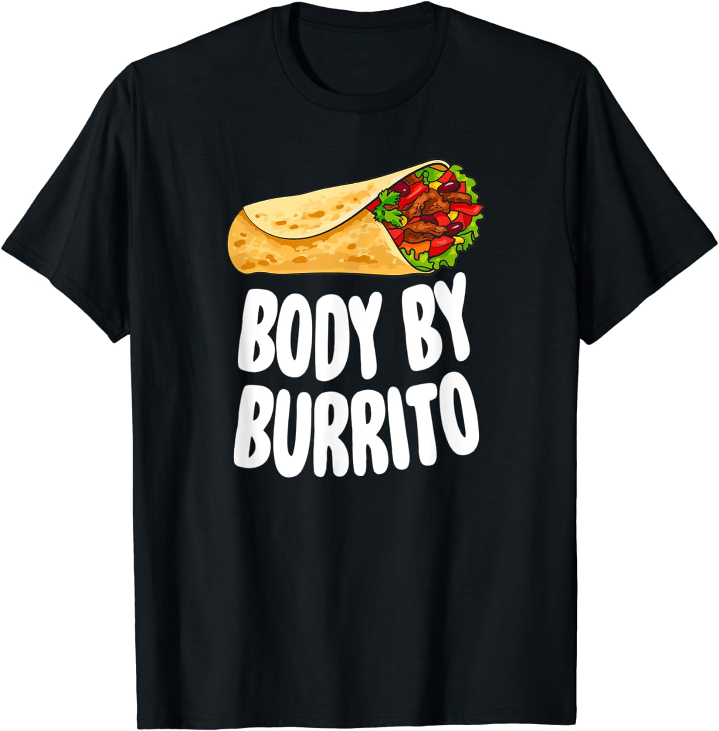 Body By Burrito - Mexican Food Lover Joke T-Shirt - Walmart.com