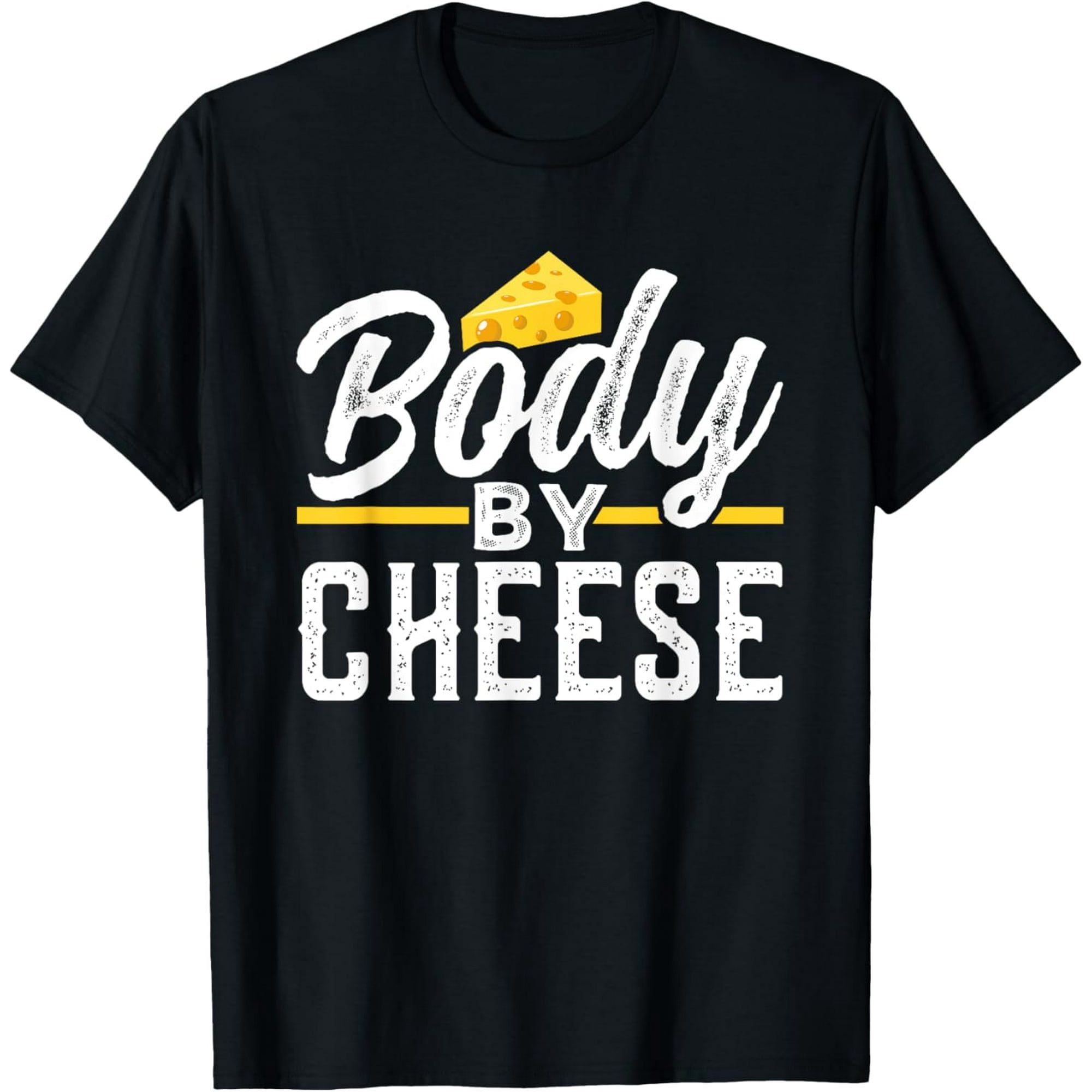 Body By Cheese Cute Lover Sayings Love Funny Creative Graphic T-Shirt ...