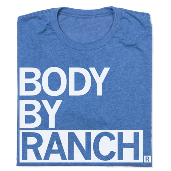 Body By Ranch TShirt Trending Tee Best Gift Shirts - Walmart.com