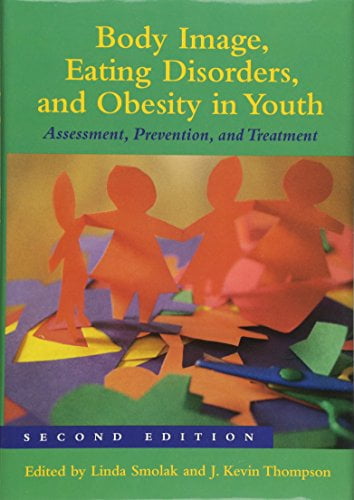 Body Image, Eating Disorders, and Obesity in Youth: Assessment ...
