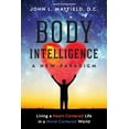 Body Intelligence a New Paradigm: Living a Heart-Centered Life in a ...