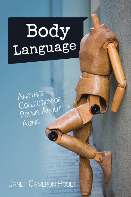 Body Language: Another Collection of Poems About Aging, (Paperback ...