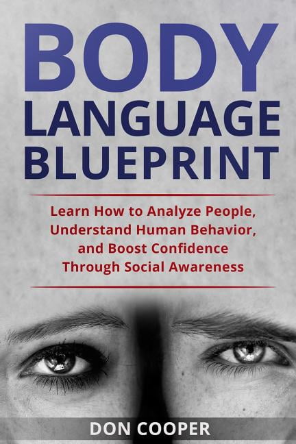 Body Language Blueprint: Learn How to Analyze People, Understand Human ...