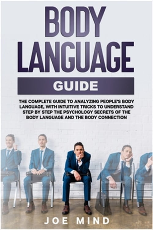 Body Language Guide: The Complete Guide to Analyzing People's Body ...