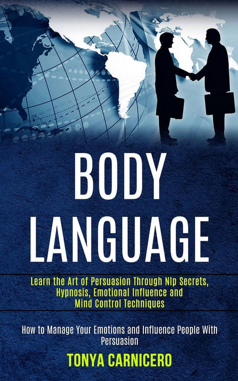 Body Language: Learn the Art of Persuasion Through Nlp Secrets ...