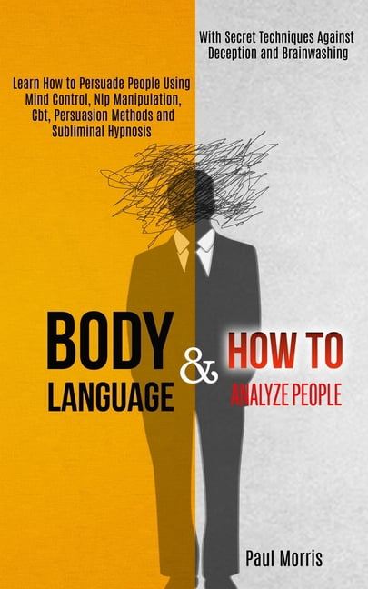 Body Language: Learn How to Persuade People Using Mind Control, Nlp ...