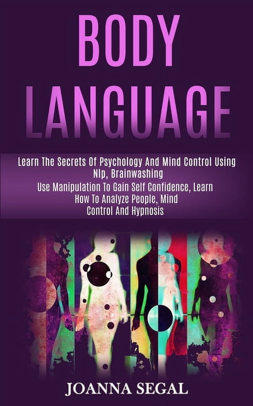 Body Language: Learn the Secrets of Psychology and Mind Control Using Nlp, Brainwashing (Use ...