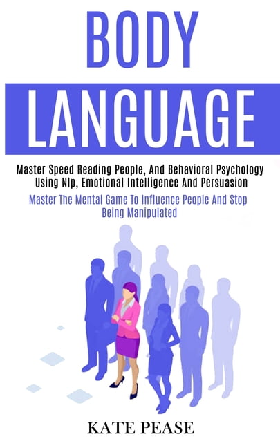 Body Language: Master Speed Reading People, and Behavioral Psychology Using Nlp, Emotional ...