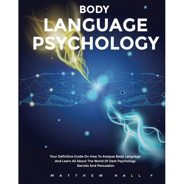 Body Language Psychology: Your Definitive Guide On How To Analyze Body ...