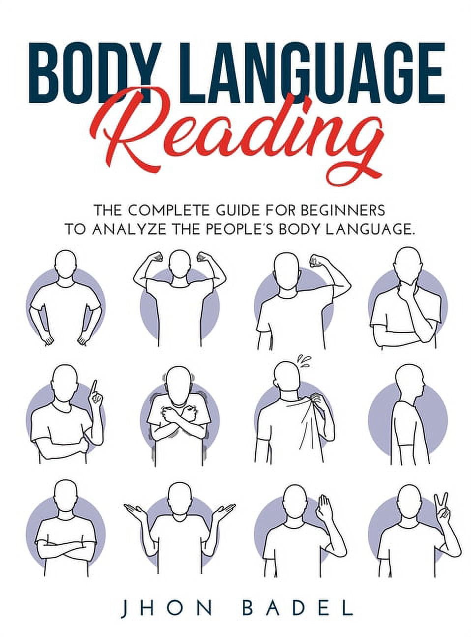 Body Language Reading: The Complete Guide for Beginners to Analyze the People's Body Language ...