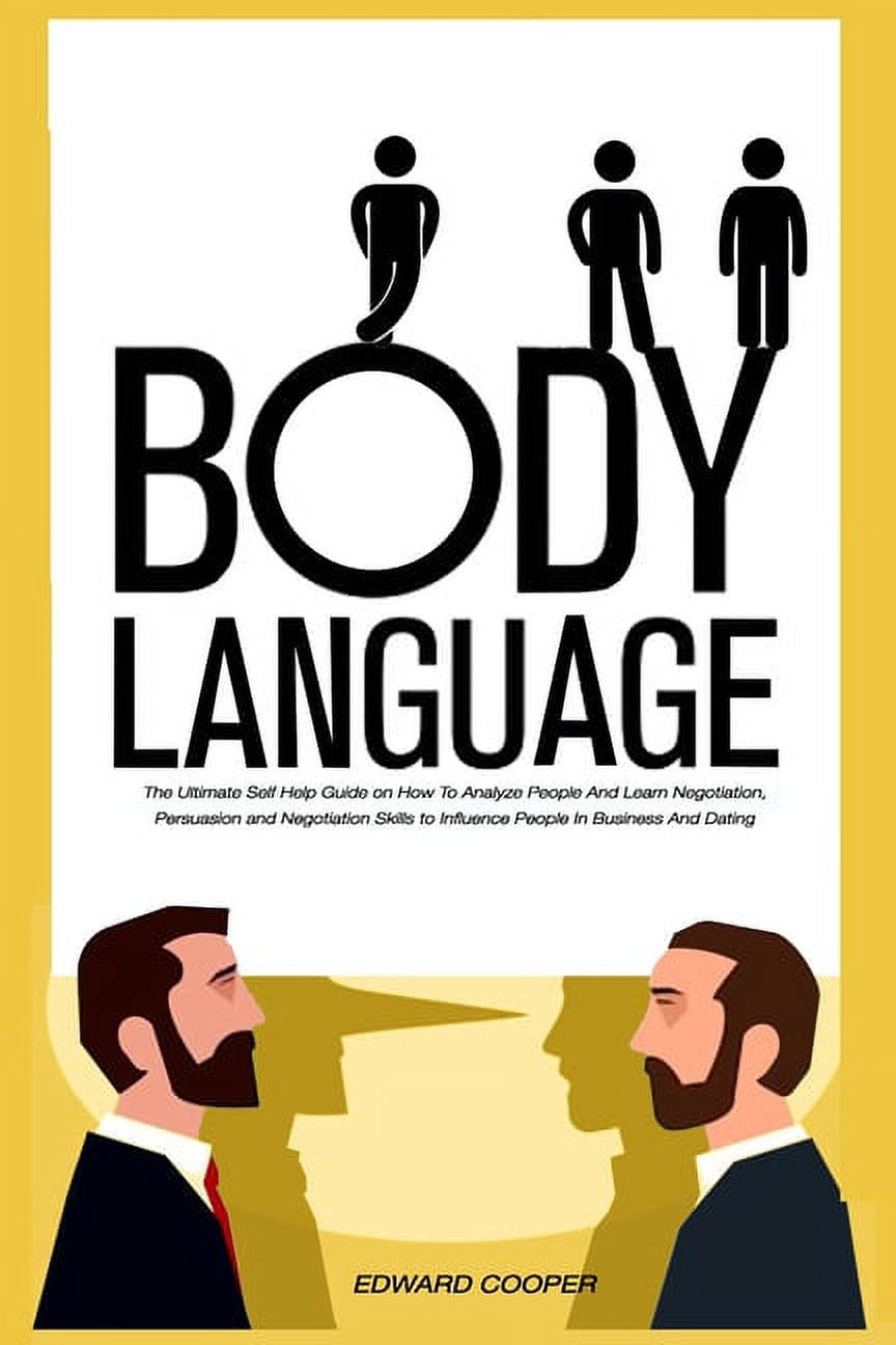Body Language: The Ultimate Self Help Guide on How To Analyze People And Learn Negotiation ...