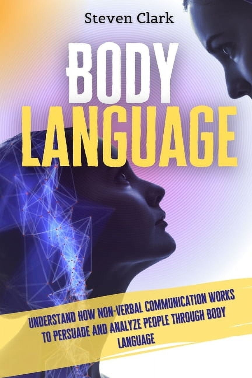 Body Language: Understand How Non-Verbal Communication Works To ...