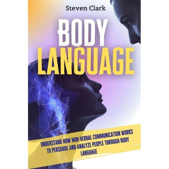 Body Language: Understand How Non-Verbal Communication Works To ...